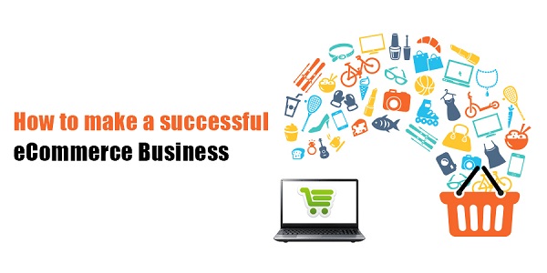 How to make a successful eCommerce Business | eBusiness Guru