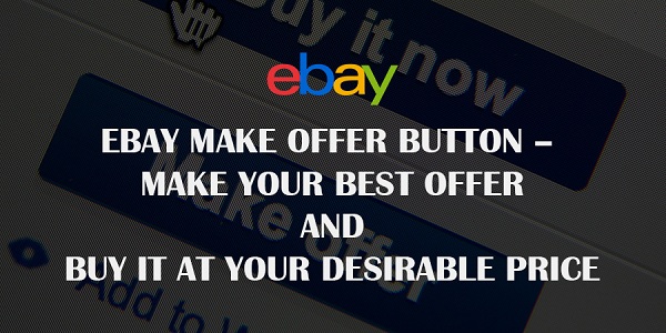Ebay Make Offer Button - Make your Best Offer and Buy it at Your ...