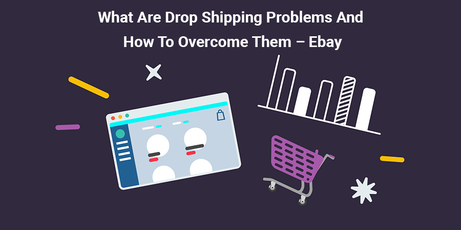 What Are Drop Shipping Problems And How To Overcome Them - Ebay ...